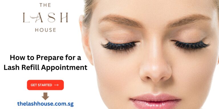 How to Prepare for a Lash Refill Appointment - The Lash House